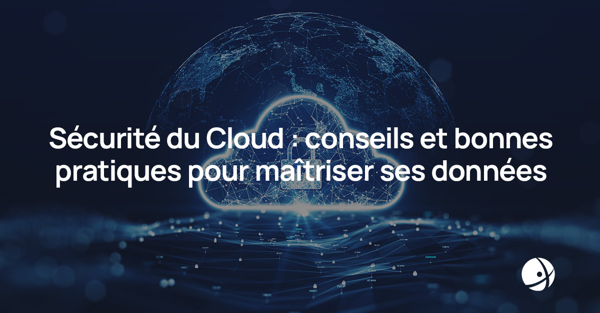 Sécurité du Cloud : conseils et bonnes pratiques pour maîtriser ses ...