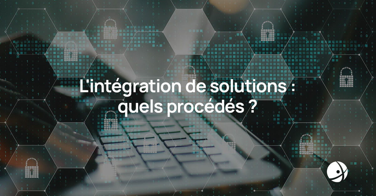 L’intégration de solutions : quels procédés ? | SYNETIS