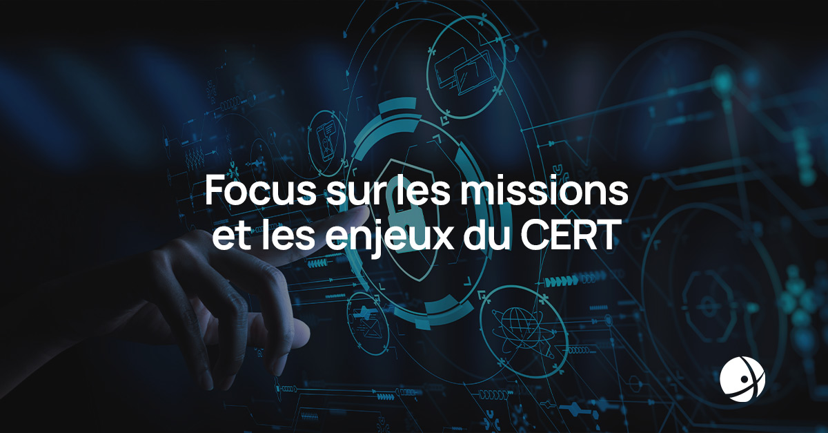 Focus sur les missions et les enjeux du CERT | SYNETIS