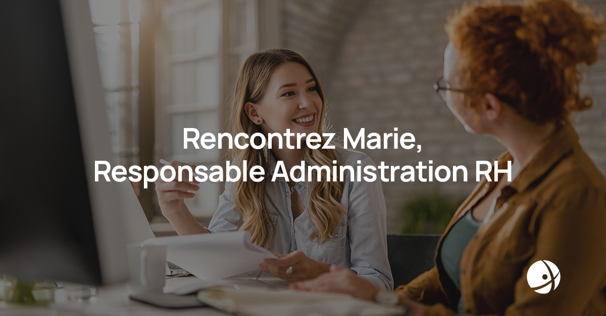 Rencontrez Marie, Responsable Administration RH | SYNETIS